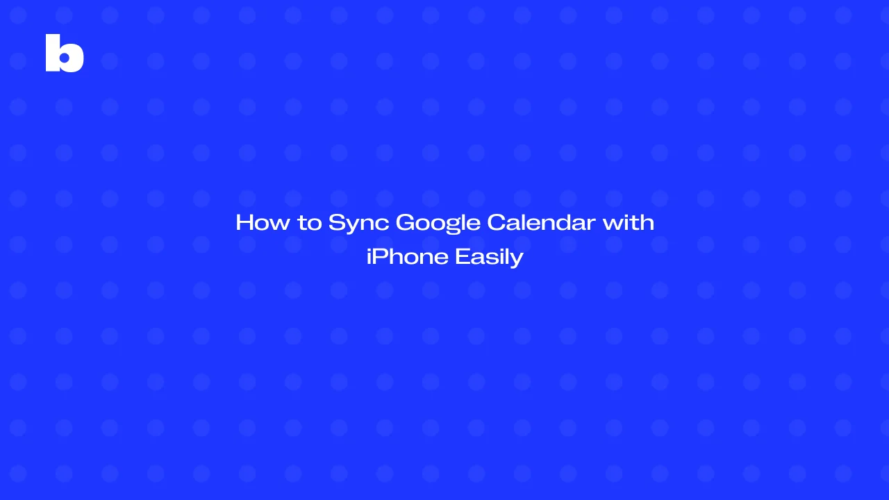 How to Sync Google Calendar with iPhone Easily